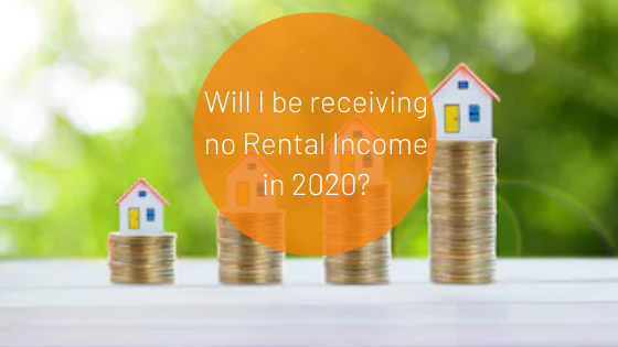Will I be receiving no rental income in 2020?